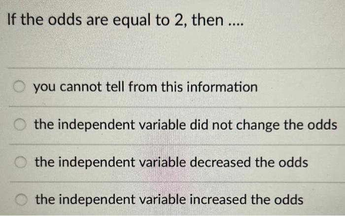 Solved If the odds are equal to 2 , then .... you cannot | Chegg.com