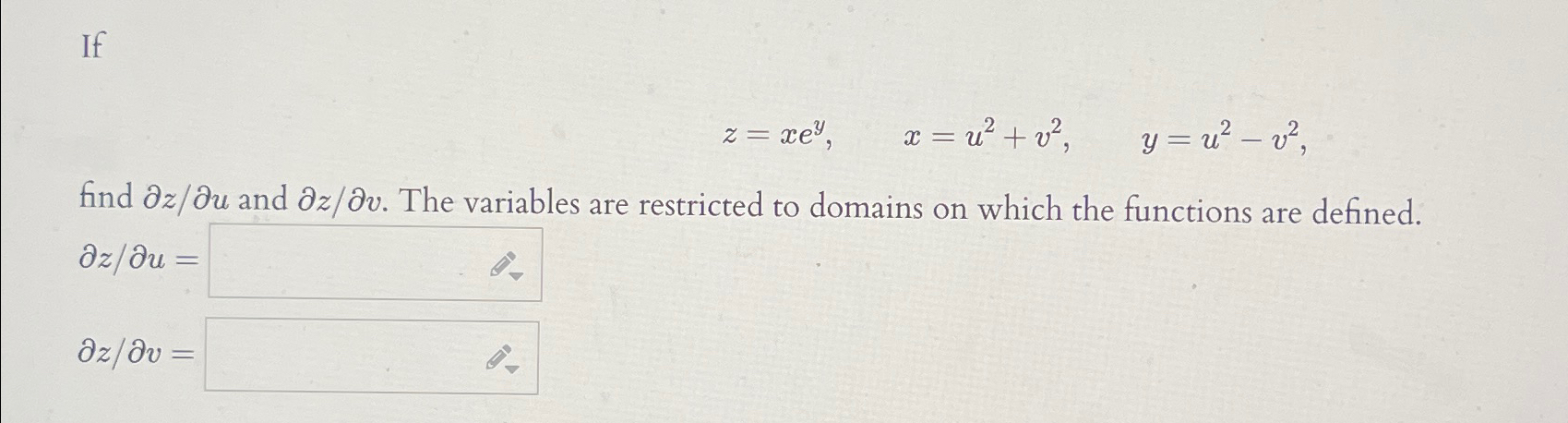 Solved Ifz=xey,x=u2+v2,y=u2-v2,find delzdelu and delzdelv. | Chegg.com