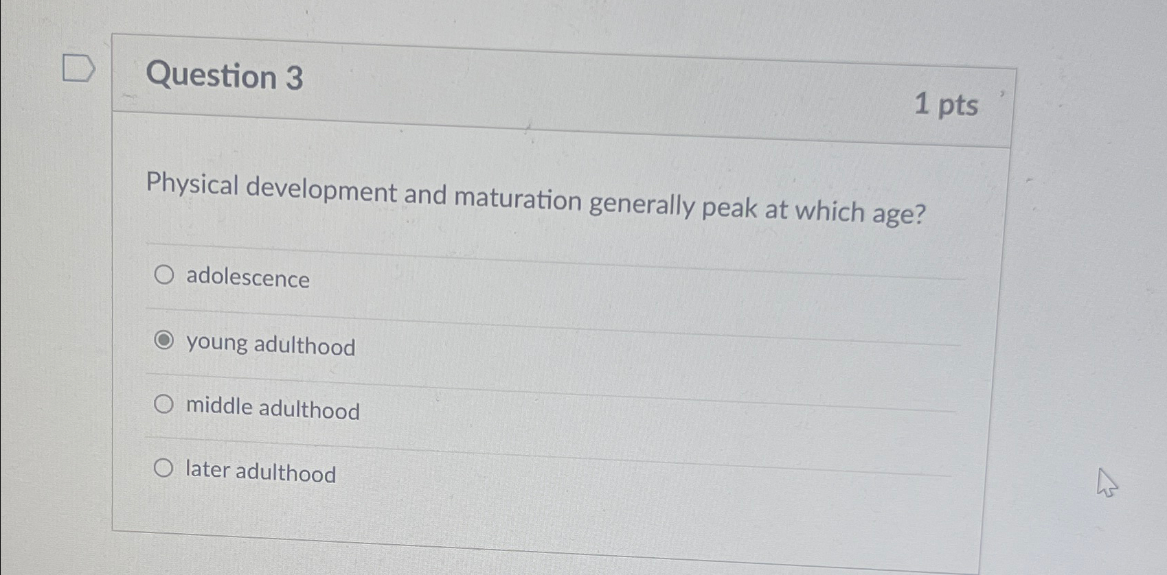 Solved Question 31ptsPhysical development and maturation | Chegg.com