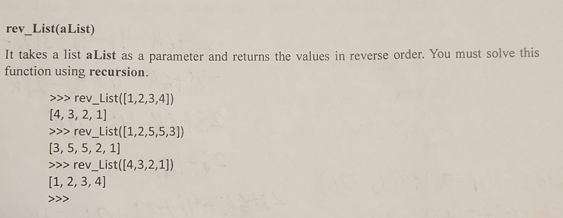 Solved rev_List(aList) It takes a list aList as a parameter | Chegg.com