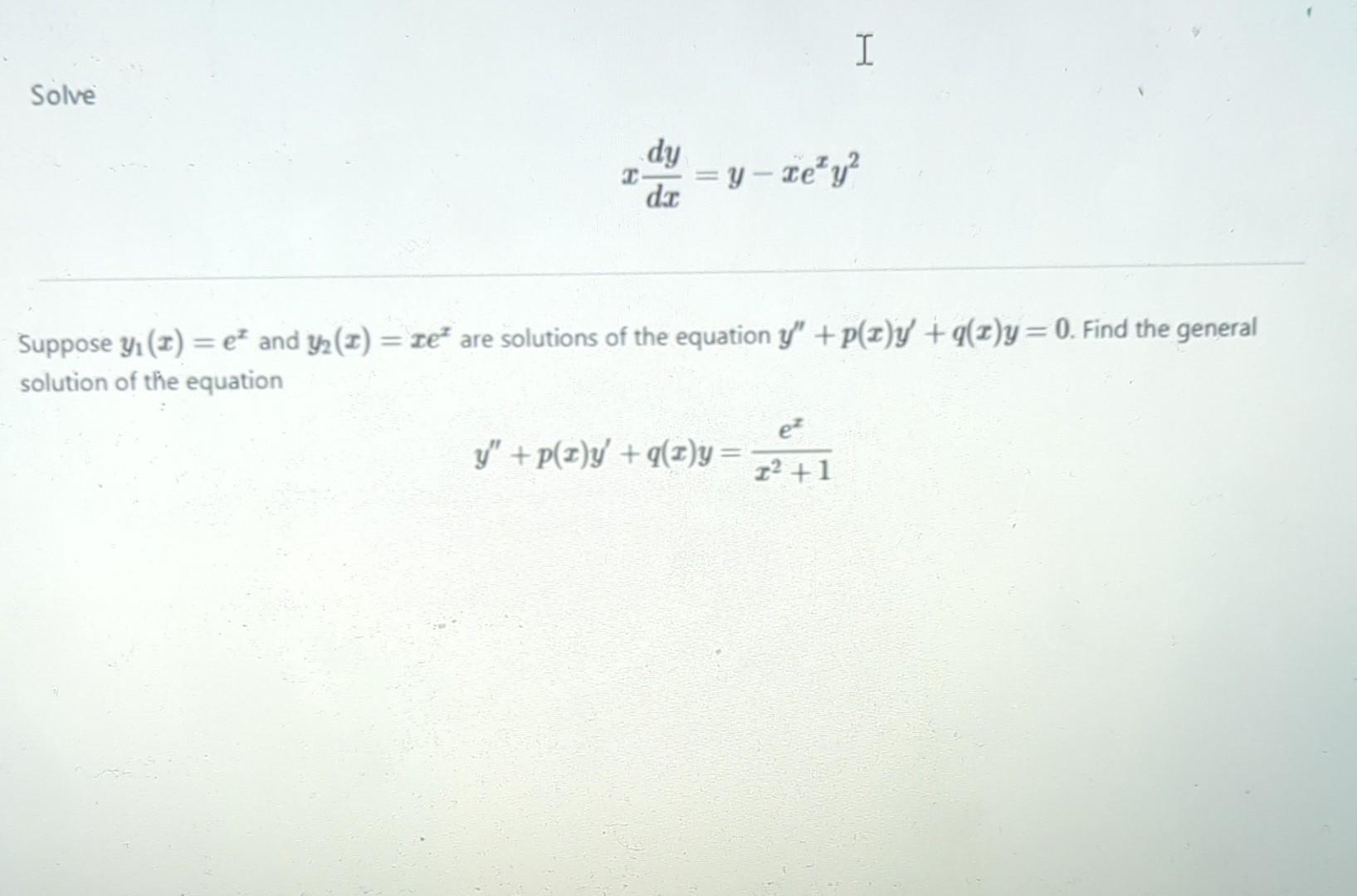Solved xdxdy=y−xexy2 Suppose y1(x)=ex and y2(x)=xex are | Chegg.com