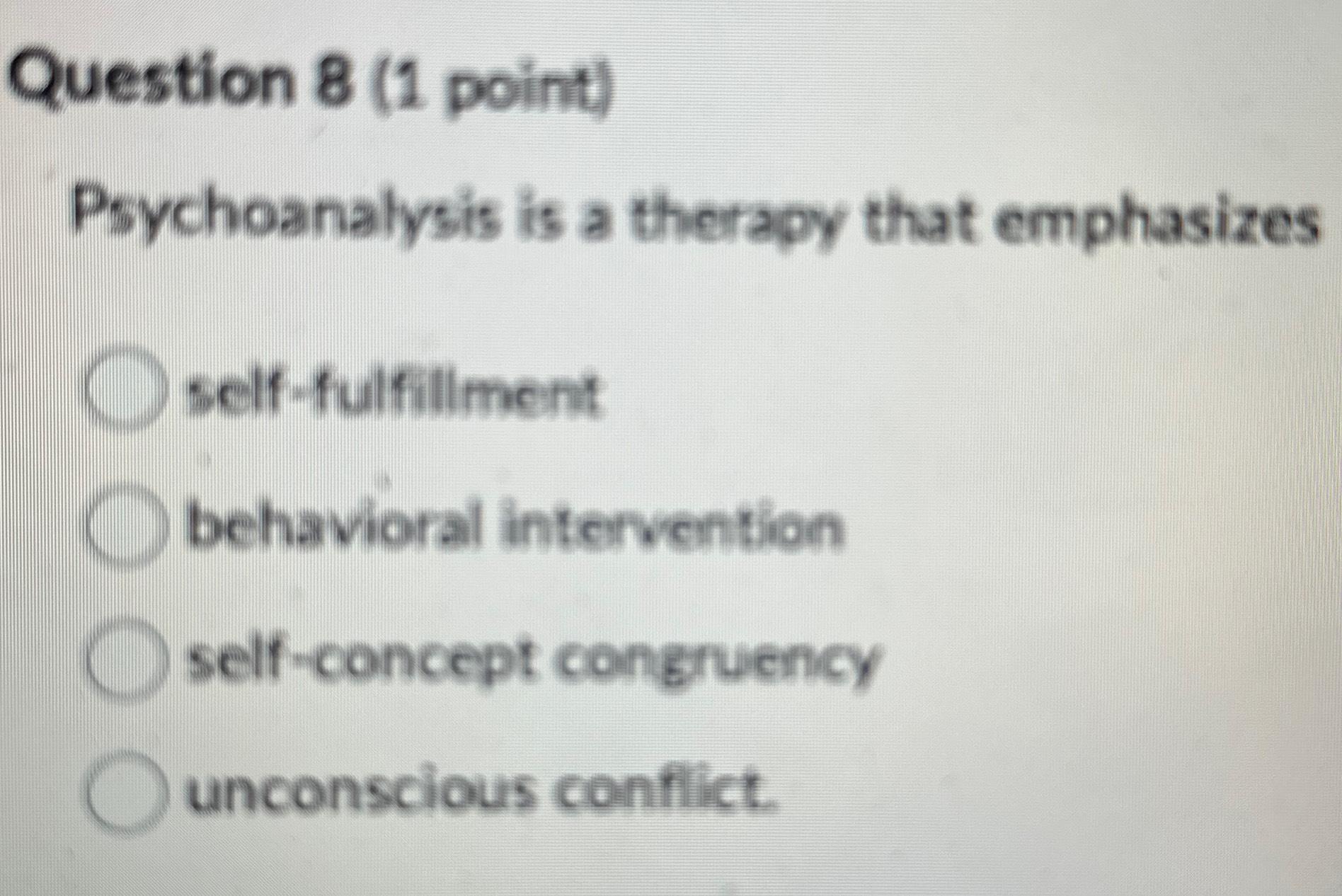 Solved Question 8 (1 ﻿point)Psychoanalysis is a therapy that | Chegg.com