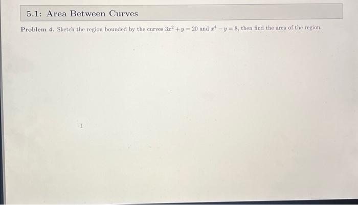 Solved Problem 4. Sketch the region bounded by the curves | Chegg.com