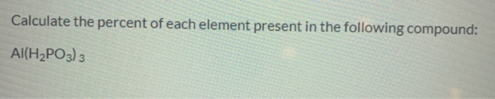 Solved Calculate the percent of each element present in the | Chegg.com