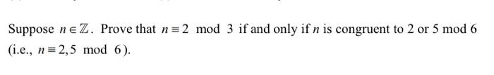 Solved Suppose n∈Z. Prove that n≡2mod3 if and only if n is | Chegg.com