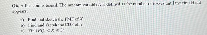 Solved Q6. A fair coin is tossed. The random variable X is | Chegg.com