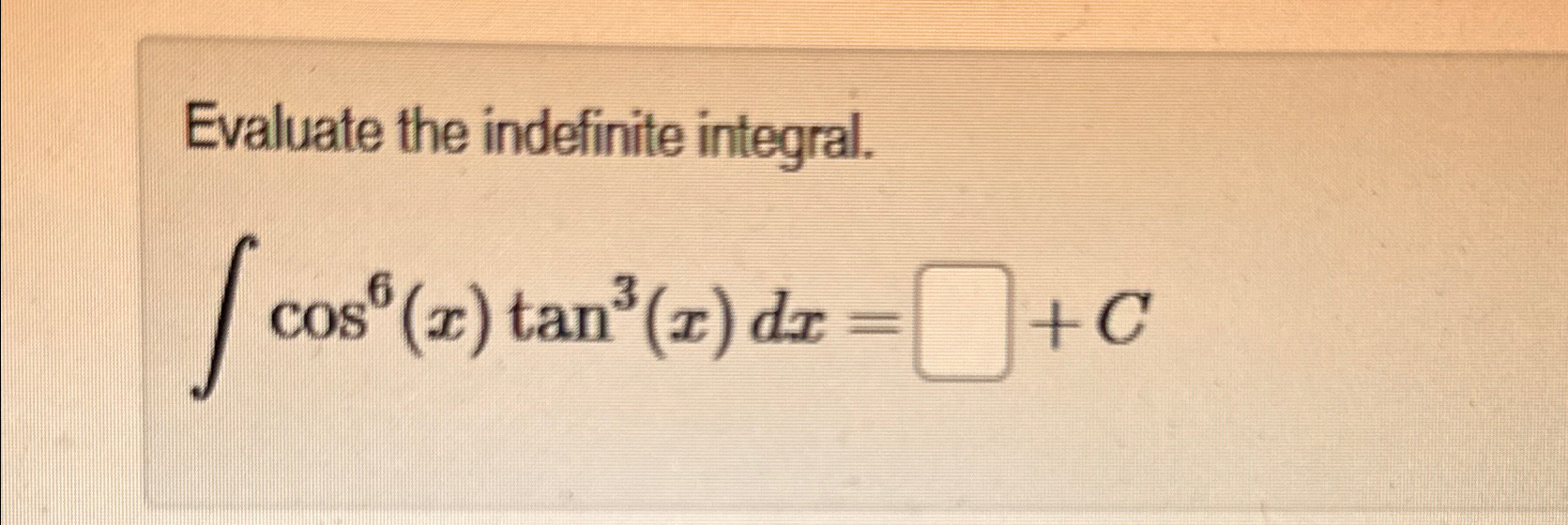 Solved Evaluate the indefinite | Chegg.com