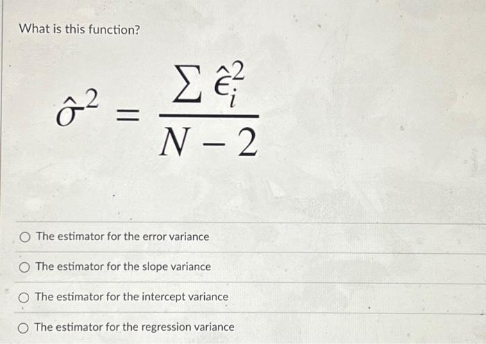 Solved What is this function? ô² = Σ N-2 O The estimator for | Chegg.com