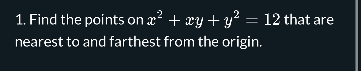 Solved Find the points on x2+xy+y2=12 ﻿that are nearest to | Chegg.com