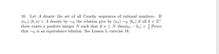 Solved 10. Let A denote the set of all Cauchy sequences of | Chegg.com