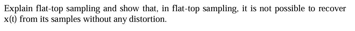 Solved Explain Flat Top Sampling And Show That In Flat Top 4352