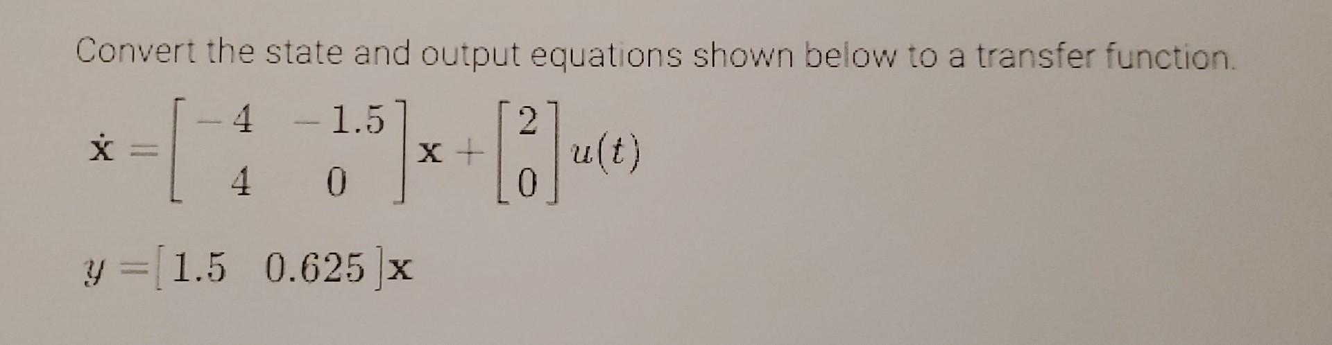 Solved Convert the state and output equations shown below to | Chegg.com