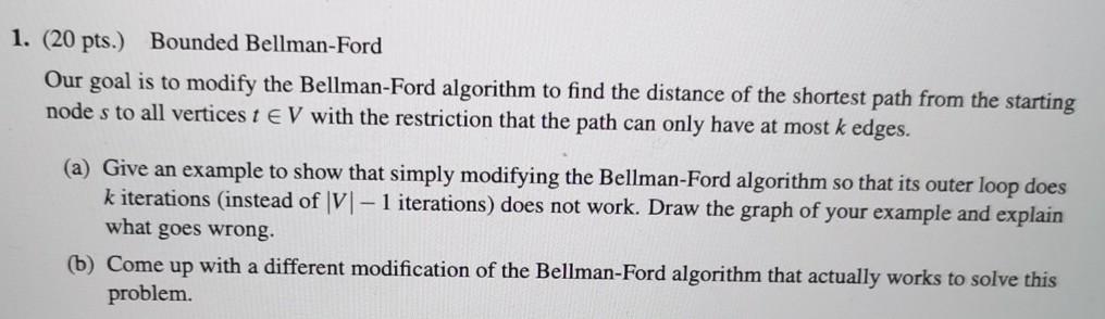 Solved 1. (20 pts.) Bounded Bellman-Ford Our goal is to | Chegg.com