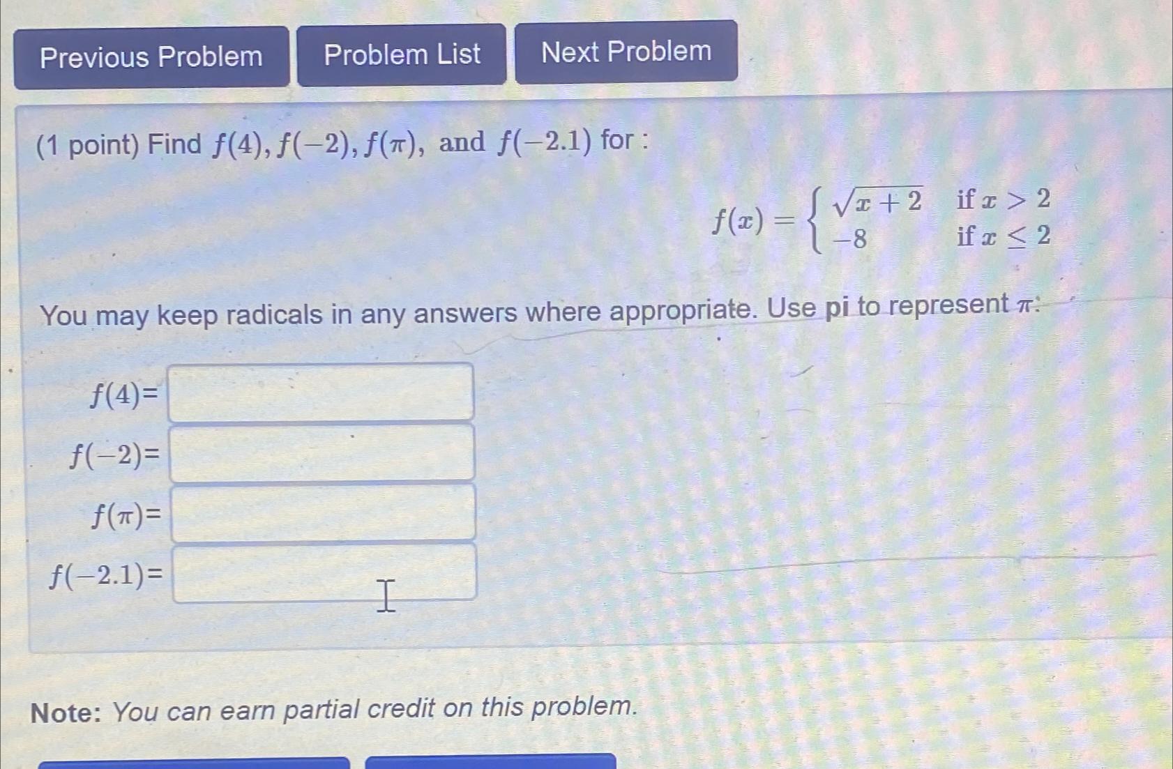 Solved (1 ﻿point) ﻿Find f(4),f(-2),f(π), ﻿and f(-2.1) ﻿for | Chegg.com