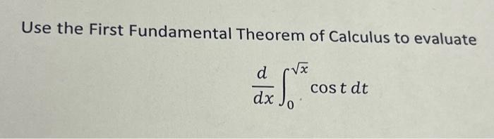 Solved Use the First Fundamental Theorem of Calculus to | Chegg.com