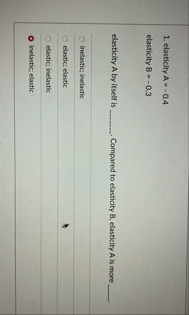 Solved elasticity A=-0.4elasticity B=-0.3elasticity A ﻿by | Chegg.com