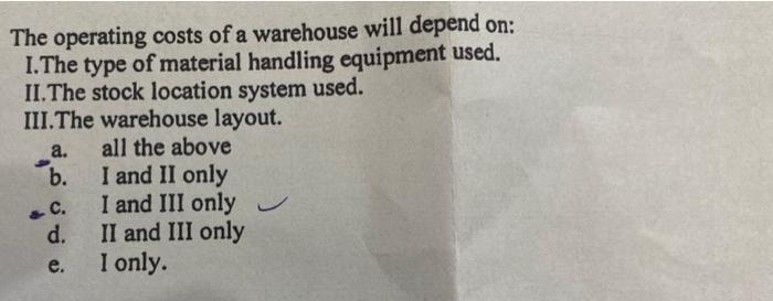 Solved The operating costs of a warehouse will depend on: I. | Chegg.com