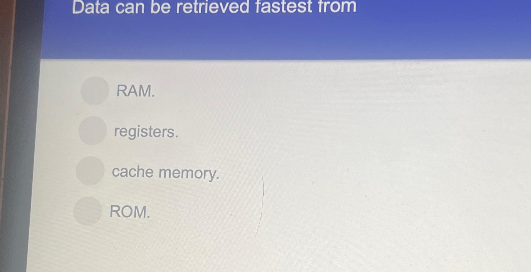 Solved Data can be retrieved fastest fromRAM.registers.cache | Chegg.com