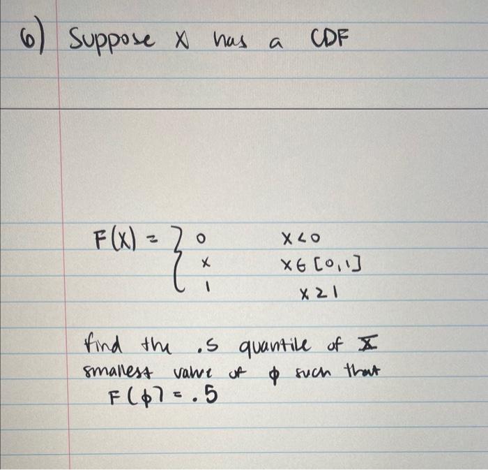 Solved Suppose X has a CDF F(x)=⎩⎨⎧0x1x