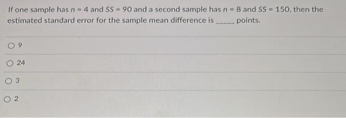 Solved If one sample has n=4 and SS=90 and a second sample | Chegg.com