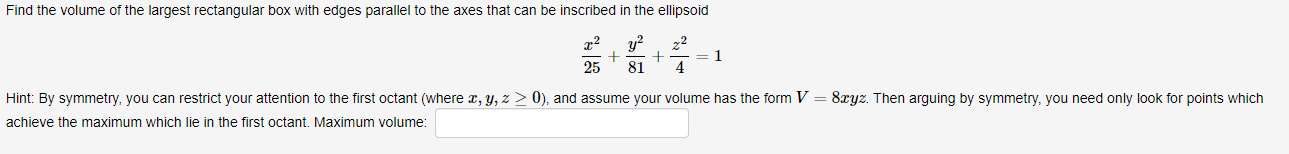 Solved Find the volume of the largest rectangular box with | Chegg.com
