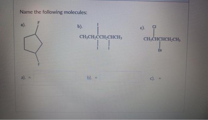 Solved Name the following molecules: a). = b). = c). = | Chegg.com