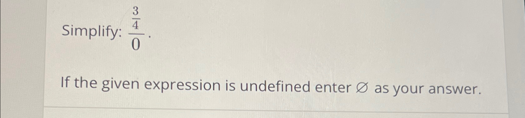 Solved Simplify: 340If the given expression is undefined | Chegg.com