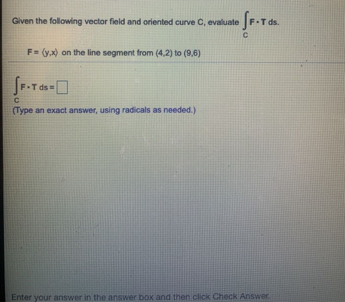 Solved Given the following vector field and oriented curve | Chegg.com