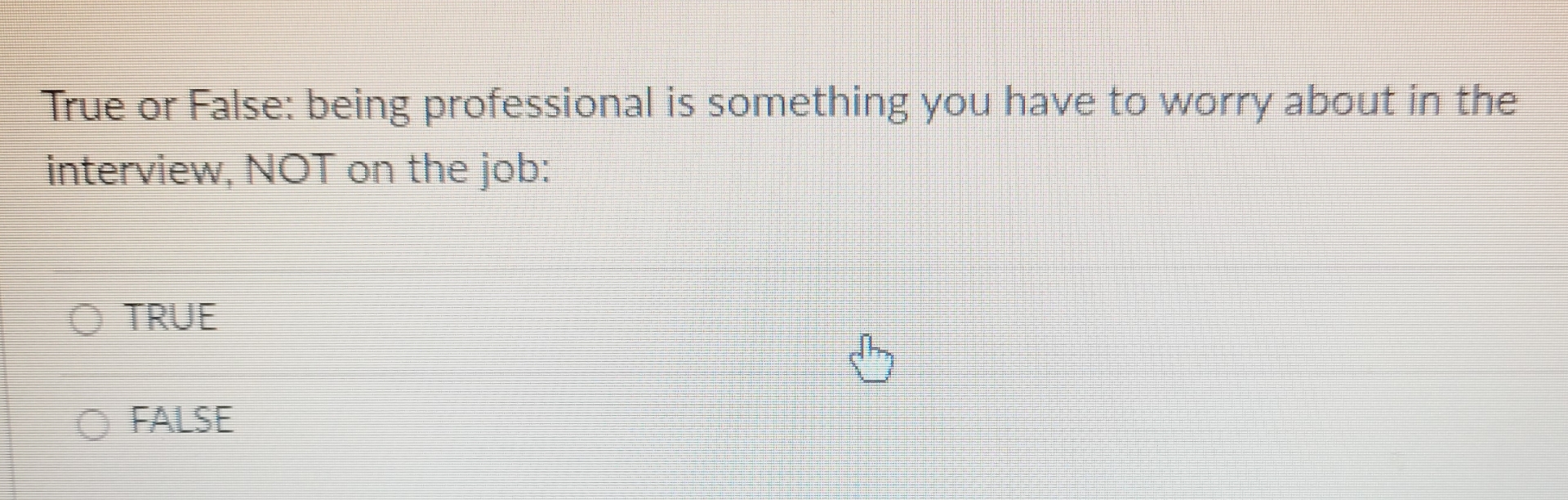 Solved True or False: being professional is something you | Chegg.com