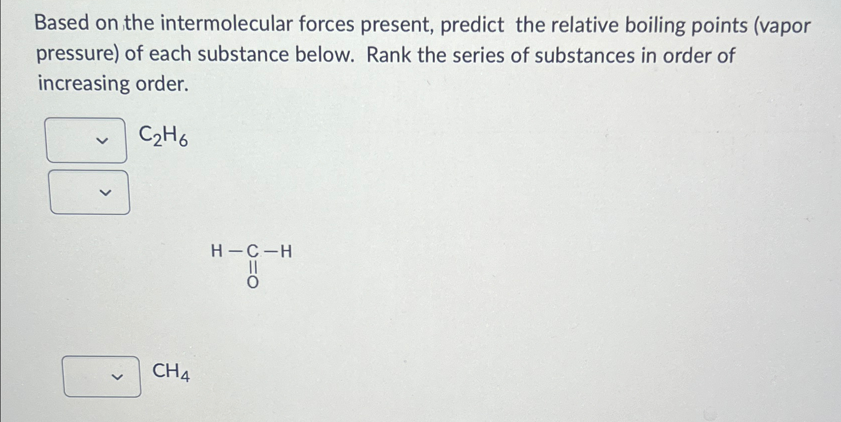 Solved Based on the intermolecular forces present, predict | Chegg.com