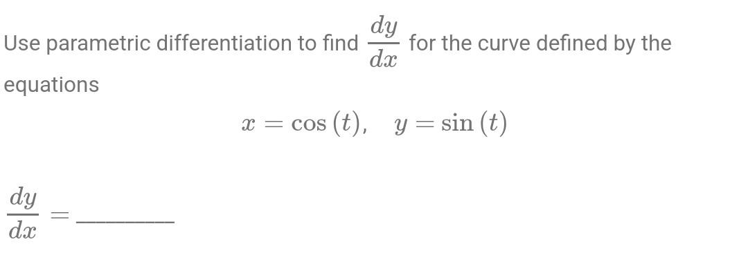 Solved Use Parametric Differentiation To Find Dxdy For The