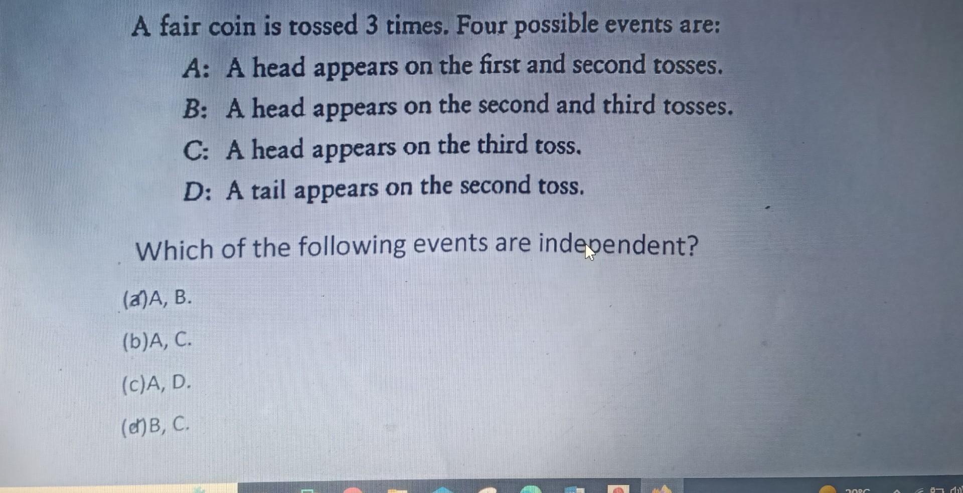 Solved A fair coin is tossed 3 times. Four possible events | Chegg.com