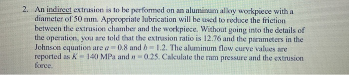 Solved 2. An indirect extrusion is to be performed on an | Chegg.com