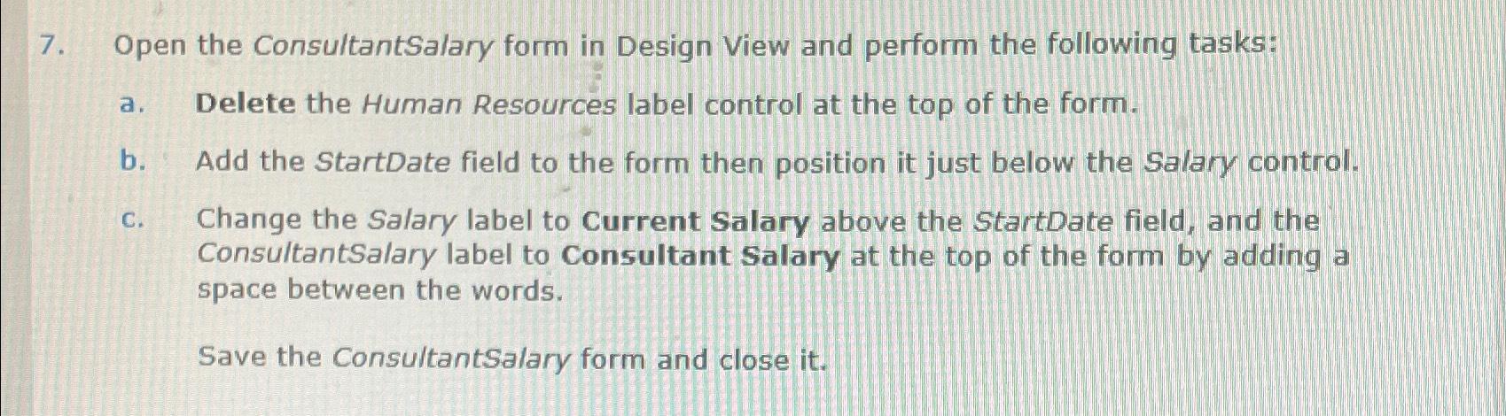 Solved Open the ConsultantSalary form in Design View and | Chegg.com