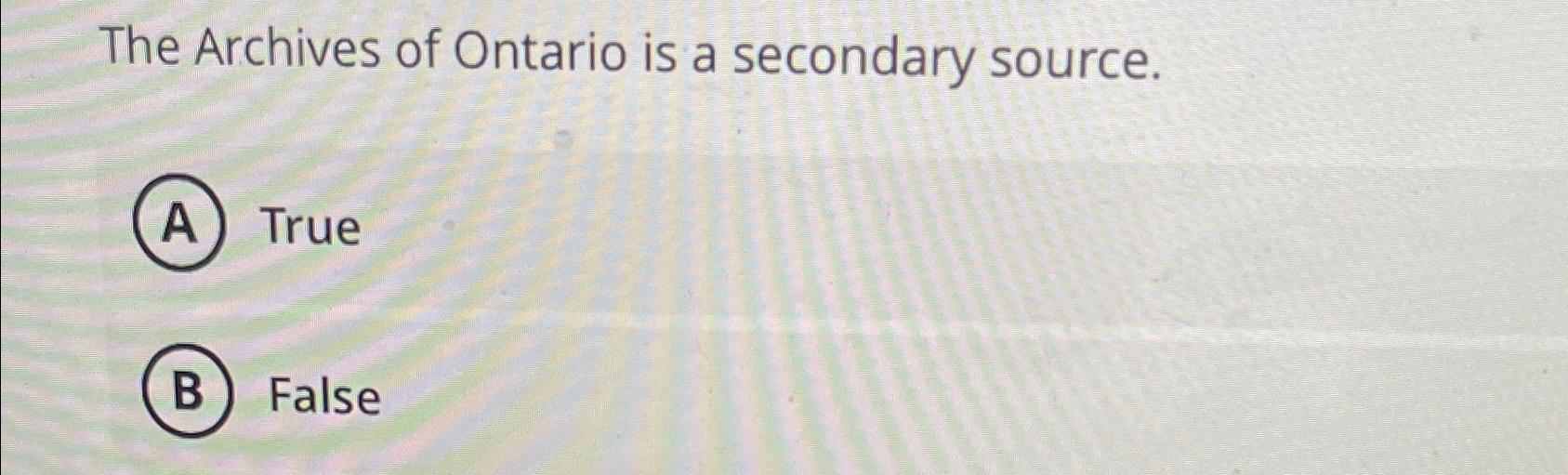 Solved The Archives of Ontario is a secondary | Chegg.com