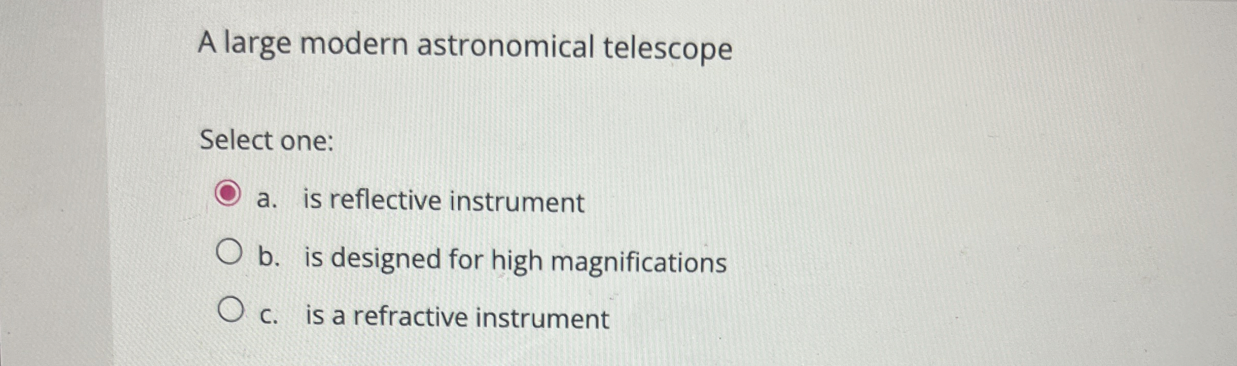 Solved A large modern astronomical telescopeSelect one:a. | Chegg.com