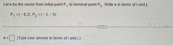 Solved Let v be the vector from initial point P1 to terminal | Chegg.com
