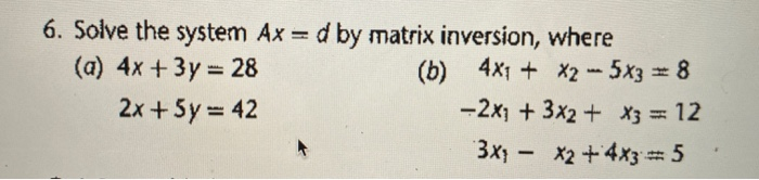 Solved 6. Solve the system Ax = d by matrix inversion, where | Chegg.com