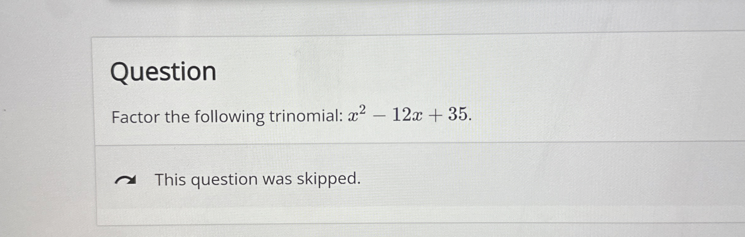 Solved QuestionFactor the following trinomial: | Chegg.com