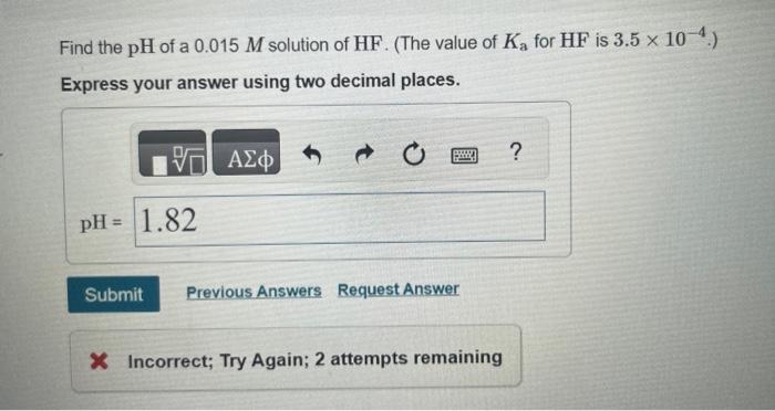 Solved Find the pH of a 0.015M solution of HF. (The value of | Chegg.com