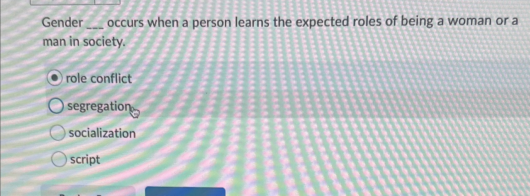 Solved Gender occurs when a person learns the expected roles | Chegg.com