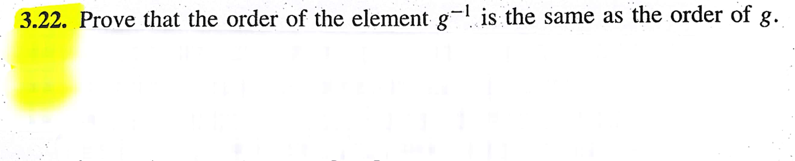 Solved 3.22. ﻿Prove that the order of the element g-1 ﻿is | Chegg.com