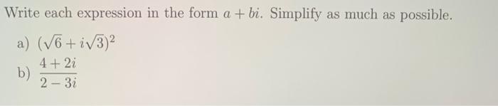 Solved Write each expression in the form a+bi. Simplify as | Chegg.com