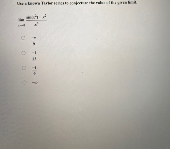 Solved Use a known Taylor series to conjecture the value of | Chegg.com