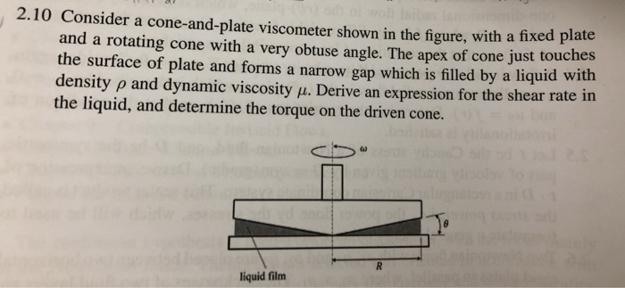 Solved 2.10 Consider a cone-and-plate viscometer shown in | Chegg.com