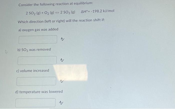 Solved Consider the following reaction at equilibrium: 2SO2( | Chegg.com