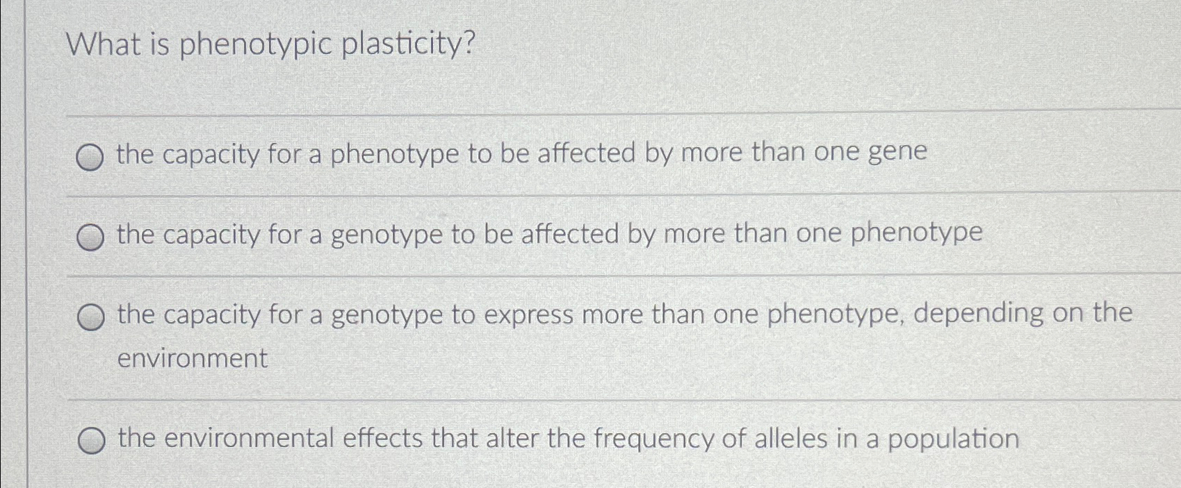 Solved What is phenotypic plasticity?the capacity for a | Chegg.com
