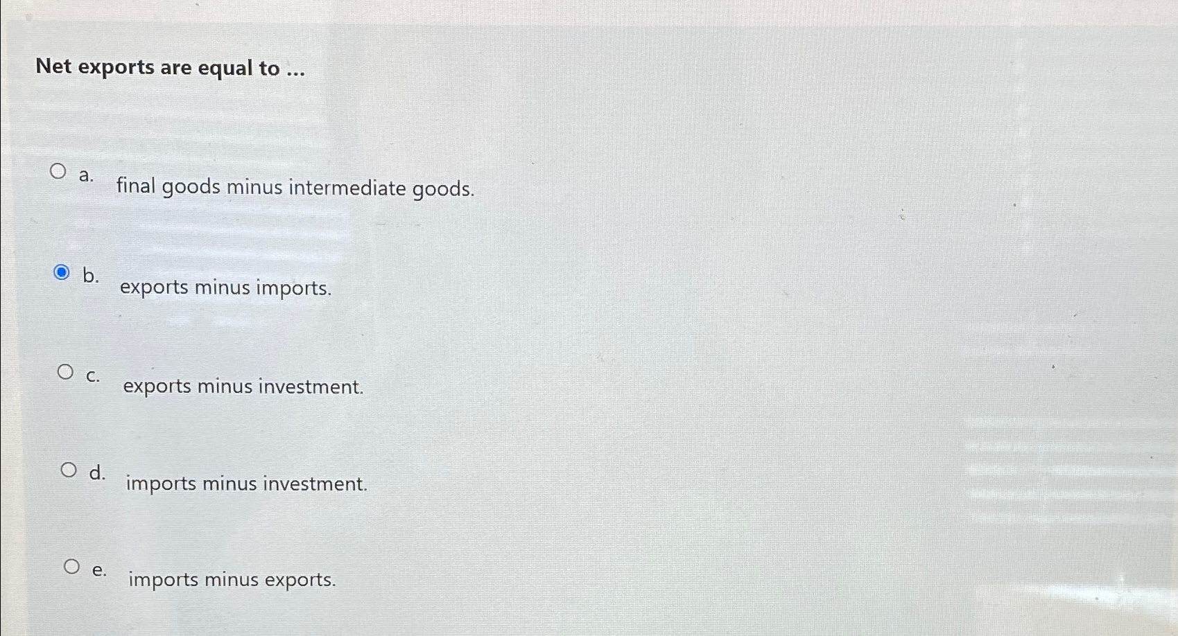 Solved Net exports are equal to ...a. ﻿final goods minus | Chegg.com