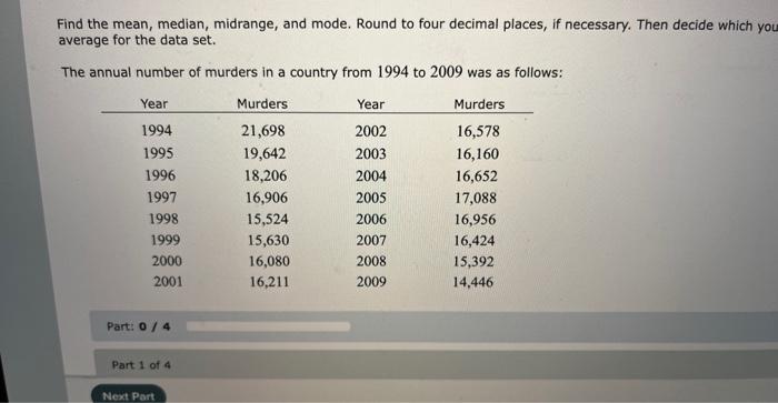 Solved Find the mean, median, midrange, and mode. Round to | Chegg.com