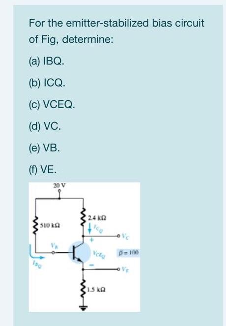 Solved For the emitter-stabilized bias circuit of Fig, | Chegg.com